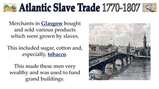 Atlantic Slave Trade - Scotland and slavery | PPT