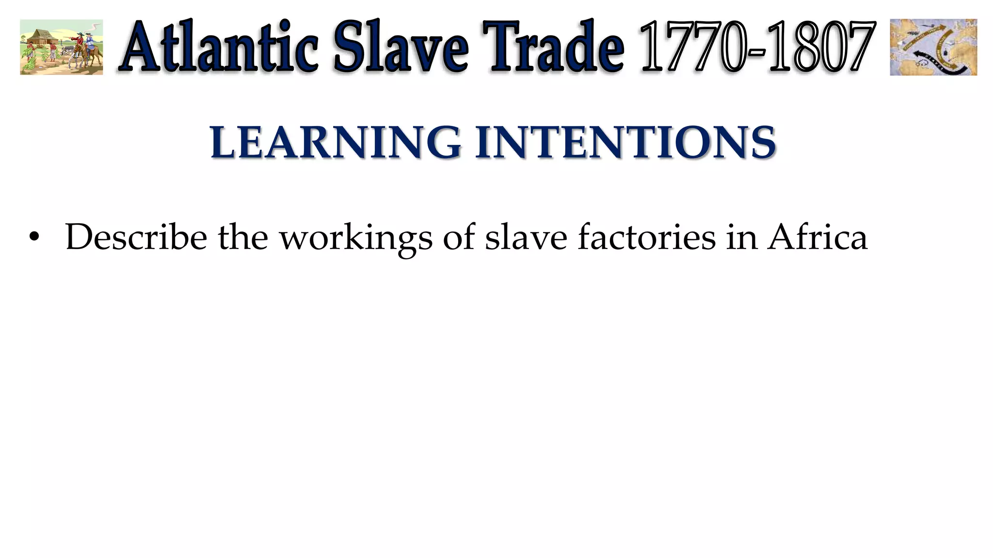 Atlantic Slave Trade - slave factories | PPTX