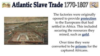 Atlantic Slave Trade - slave factories | PPTX