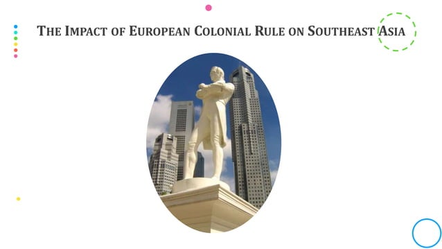 4. Southeast Asia European Colonialism.pptx