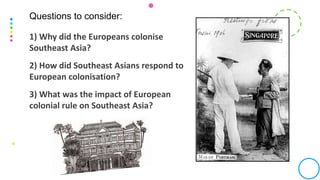 4. Southeast Asia European Colonialism.pptx