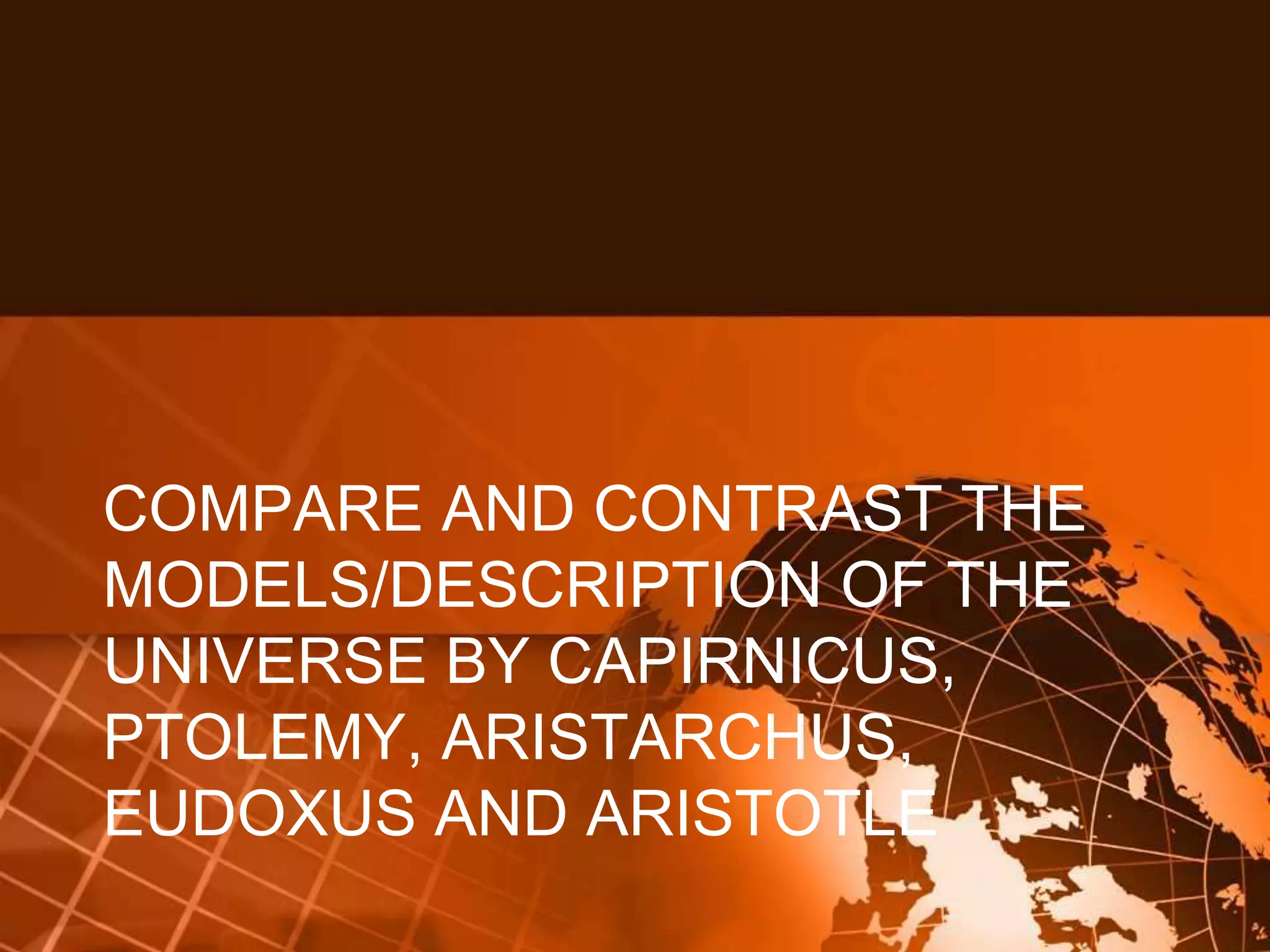 4. CAPIRNICUS, PTOLEMY, ARISTARCHUS, EUDOXUS AND ARISTOTLE.pptx