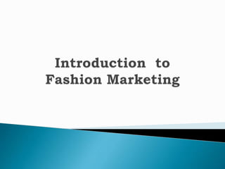 4. Introduction to Fashion Marketing.pptx