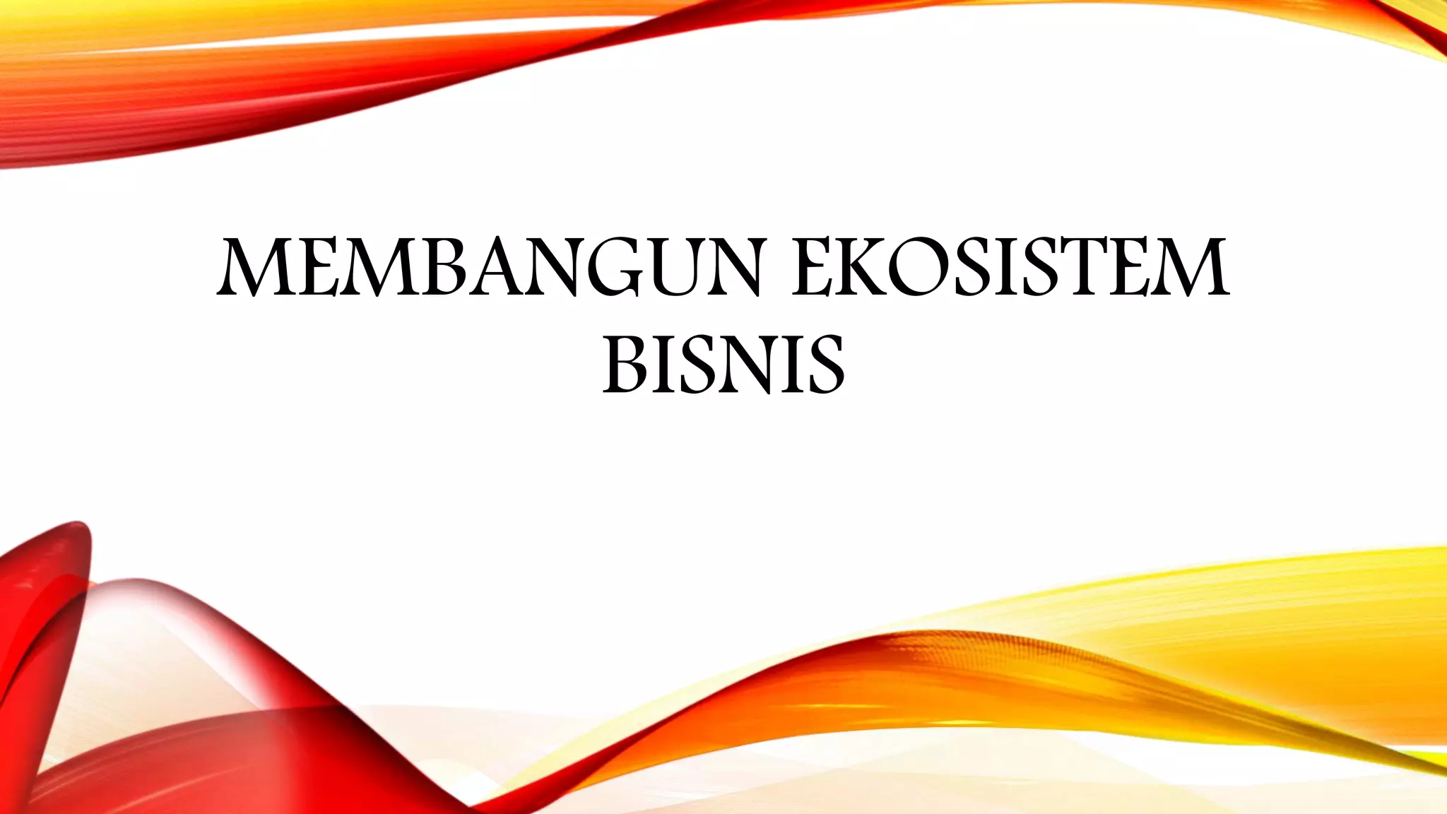 4. Membangun ekosistem bisnis.pptx