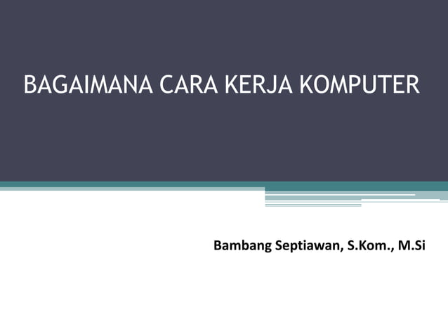 4. BAGAIMANA CARA KERJA KOMPUTER.pptx