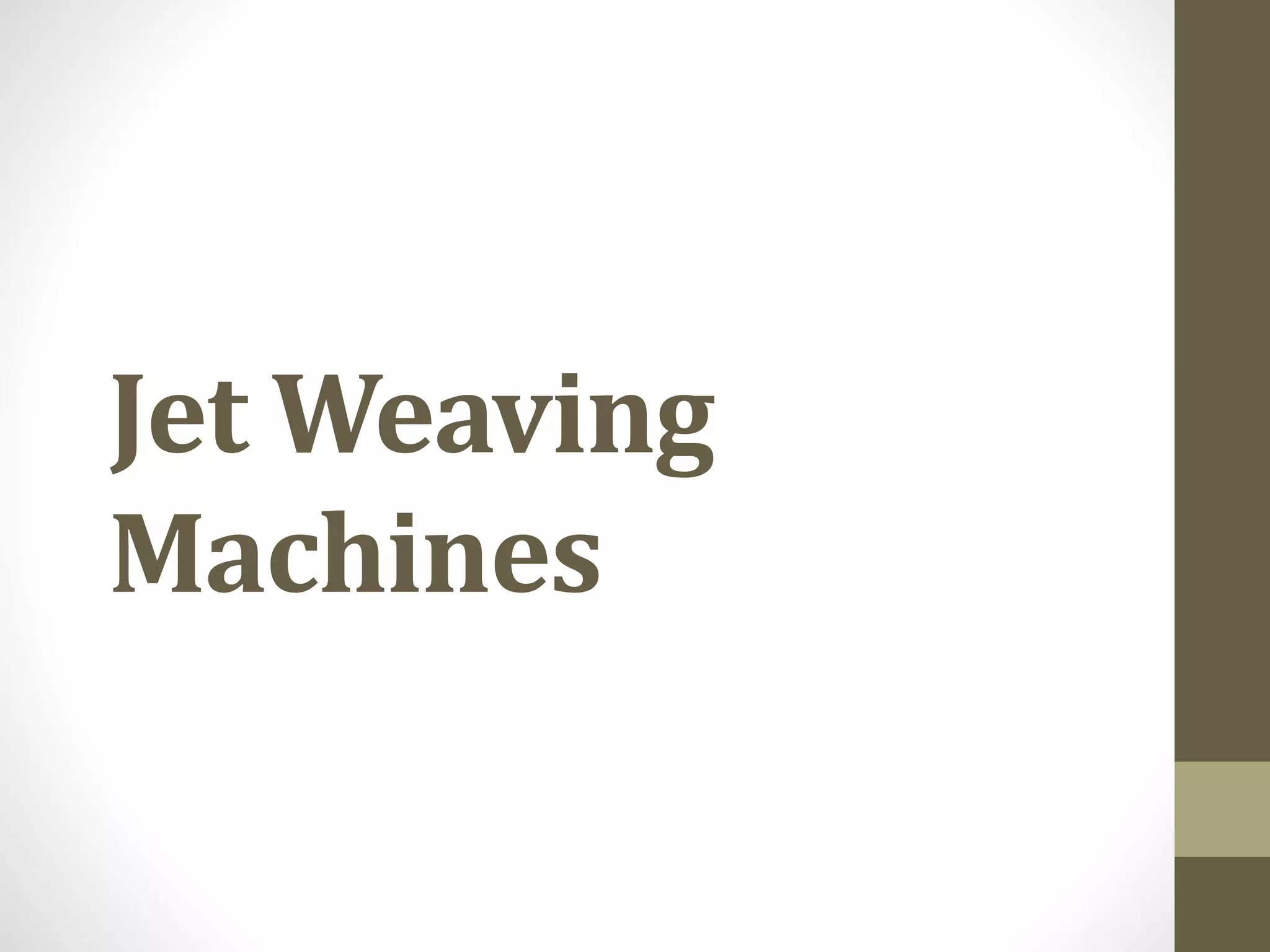 4. Jet Weaving Machines.pptx