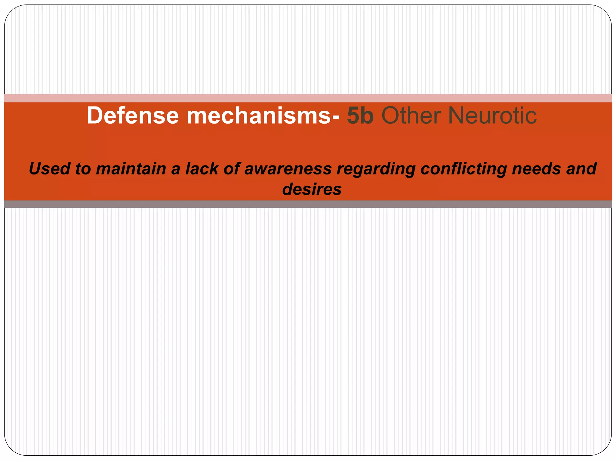 4.Defense mechanisms-Neurotic Defense Level.pptx