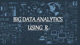 BIG DATA ANALYTICS USING R | PPTX