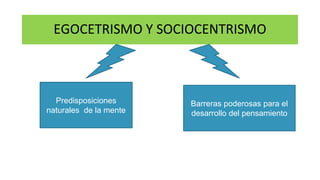 4.PPT-PENSAMIENTO EGOCÉNTRICO Y SOCIOCÉNTRICO.pptx