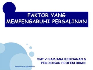 4. FAKTOR YANG MEMPENGARUHI PERSALINAN.ppt