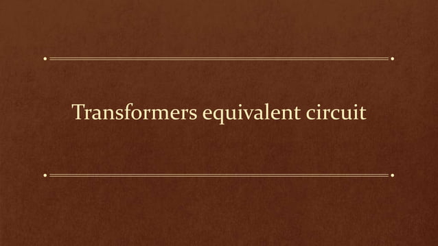 4. Transformer equivalence circuit.pptx | Computer Networking | Computing