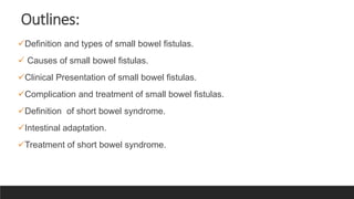 4. Small bowel fisulas & short bowel syndrome.pptx
