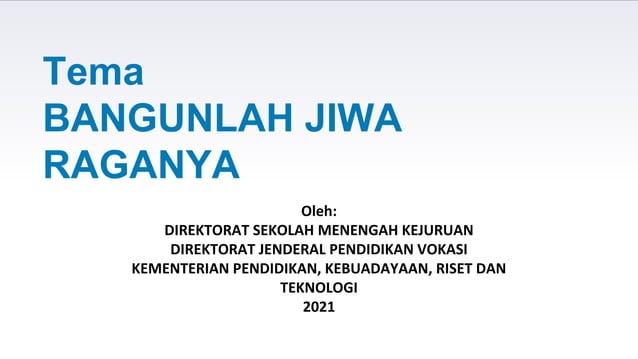 4. OVERVIEW TEMA BANGUNLAH JIWA RAGANYA.pptx