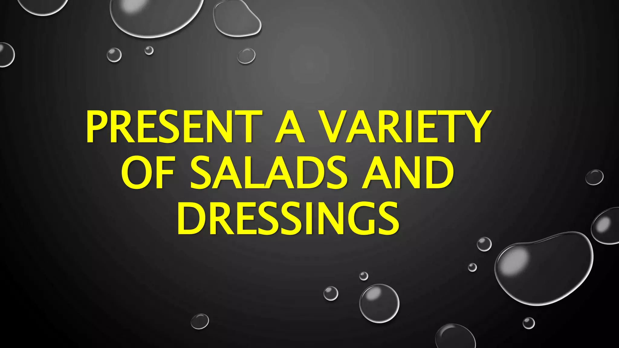 Present A Variety Of Salads And Dressings - Copy.pptx