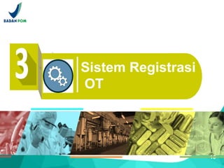 Pelayanan Registrasi OT Sesuai OSS-BPOM RI | PPTX