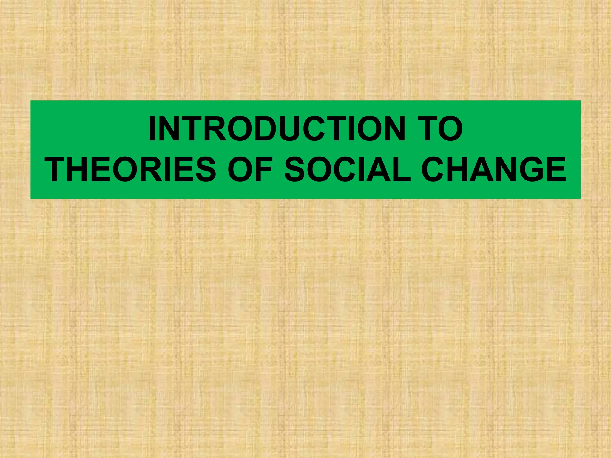 4. THEORIES OF SOCIAL CHANGE.pptx