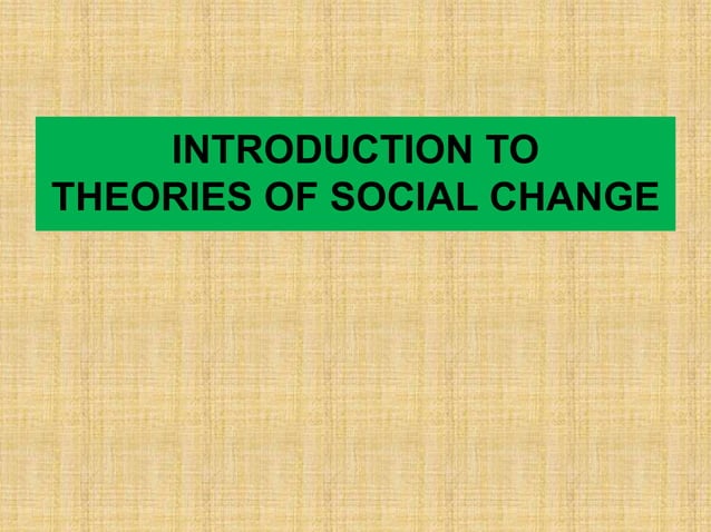 4. THEORIES OF SOCIAL CHANGE.pptx | Science