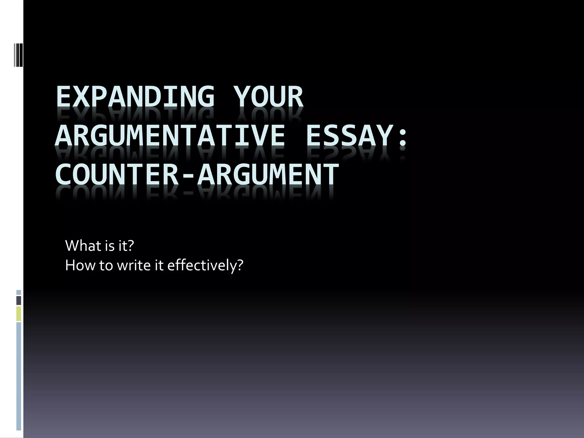 4. Counter argument for argumentative essay_1.ppt