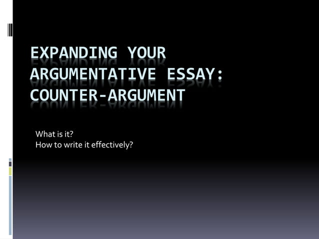 4. Counter argument for argumentative essay_1.ppt