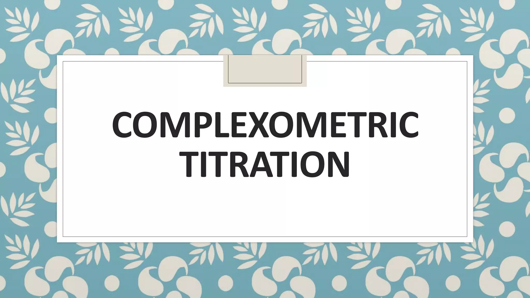 4. Complexometric Titration.ppt