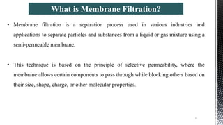 Membrane filtration technology specifically used during processing and ...