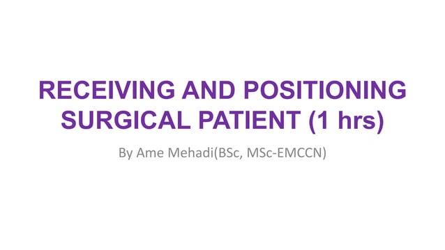 Receiving and Positioning Surgical Patient (1 hrs).pptx