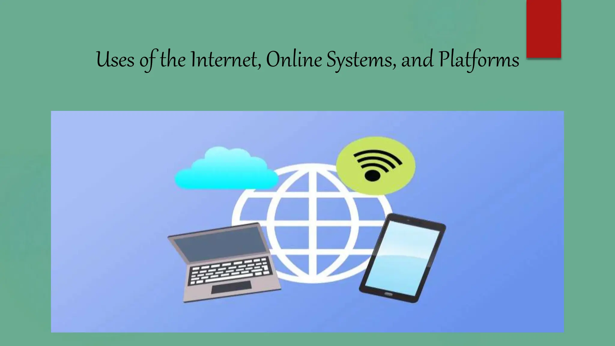 Uses of internet, Online systems and platforms .pptx