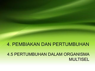 4.5 PERTUMBUHAN DALAM ORGANISMA MULTISEL.pptx