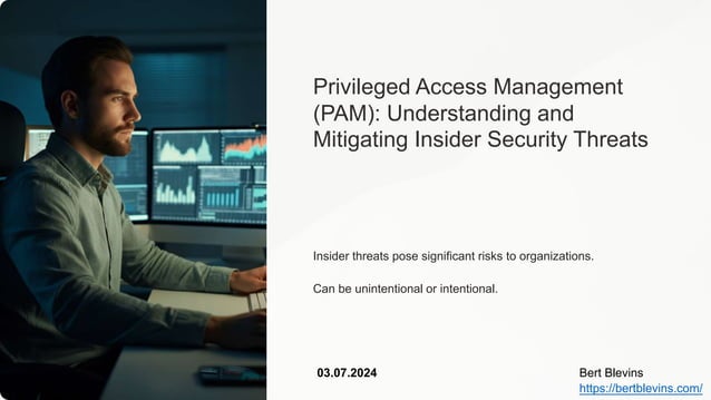 Privileged Access Management (PAM): Understanding and Mitigating Insider Security Threats | PPT