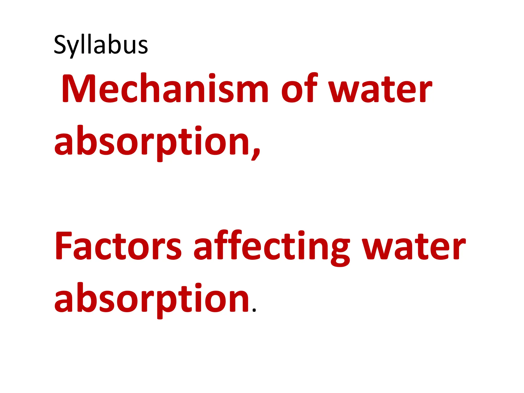 4. Mechanism of water absorption, Factors affecting water absorption-.pptx