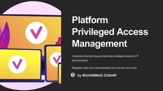 Platform Privileged Access Management: Securing High-Access Accounts Across IT Environments | PPT
