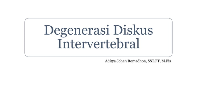 4. Degenerasi Diskus Intervertebral.pptx