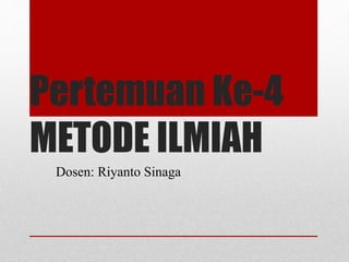 4. PERTEMUAN 4 metode ilmiah jjjjjj.pptx