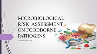 4. MICROBIOLOGICAL RISK ASSESSMENT ON FOODBORNE PATHOGENS (3rd semester).pdf