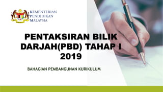 4. Pentaksiran Bilik Darjah (PBD) TAHAP 1 2019.pptx