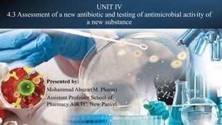 Assessment of a new antibiotic and testing of antimicrobial activity of ...
