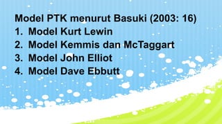 4. Jenis-Model-Perbedaan PTK dg Lainnya.pptx