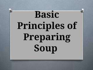 4.Basic Principles of Preparing Soup.pptx