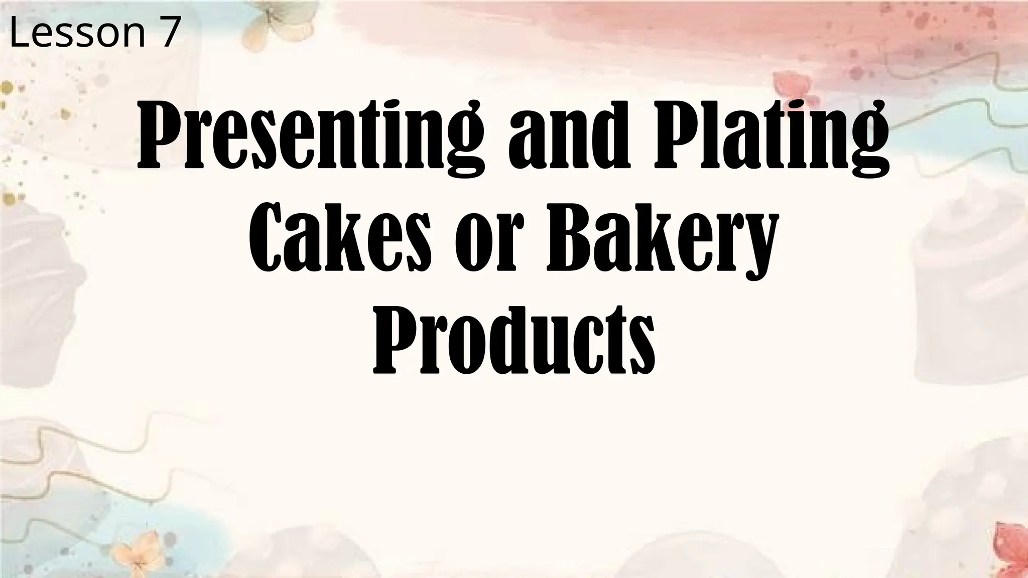 Presenting and Plating Cakes or Bakery Products | PPTX