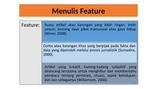 4. MENULIS FEATURE mata kuliah keterampilan jurnalistik | PPTX