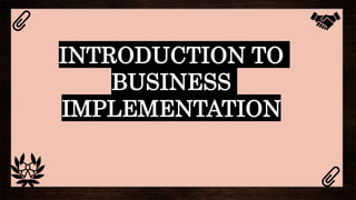 4. INTRODUCTION TO BUSINESS IMPLEMENTATION.pdf