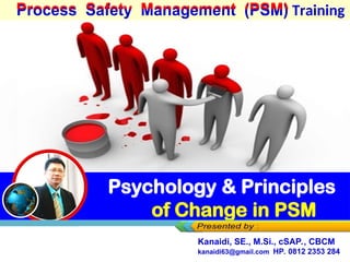 Psychology and Principles of Change in PSM _Training *"PSM (Process Safety Management)"*.ppt