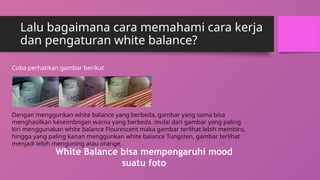 4. Dasar Fotografi 1 (White Balance).pptx