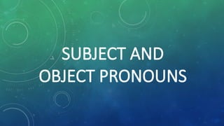 4. Pronouns subject object possesive adjectives possessive pronouns | PPTX