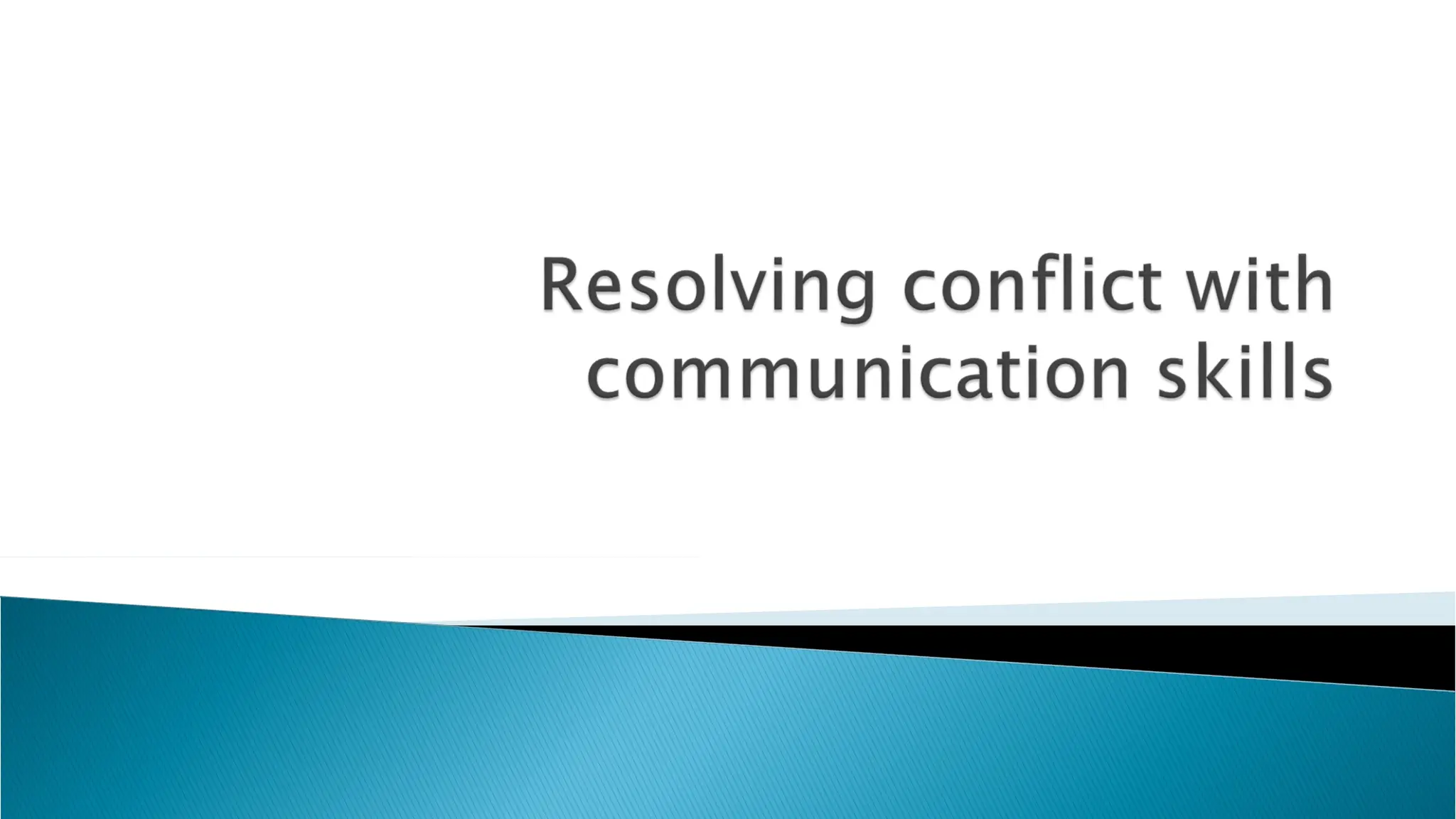 4.1 Resolving conflict with communication skills_Section 2.ppt.ppt