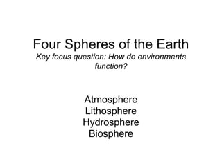 the earths four spheres and how their biophysical interactions ...