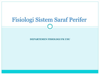 4. Fisiologi Sistem Saraf Perifer dan Sistem Saraf Otonom.ppt
