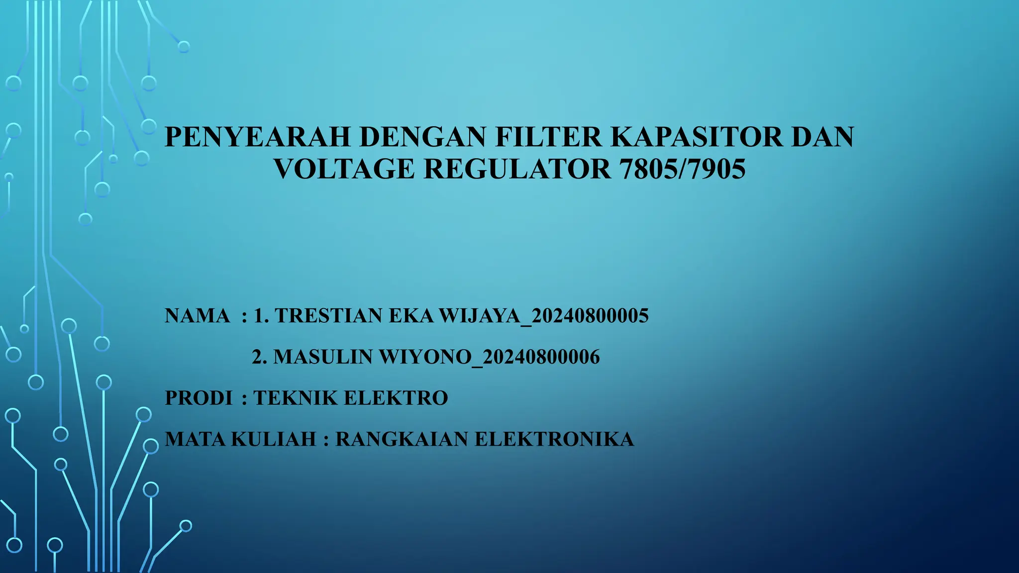 4. Penyearah Dengan Filter Kapasitor Dan Voltage Regulator 7805 Dan ...
