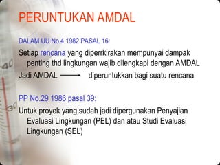 4._PENGERTIAN_PERANAN_DAN_PROSES_AMDAL.ppt