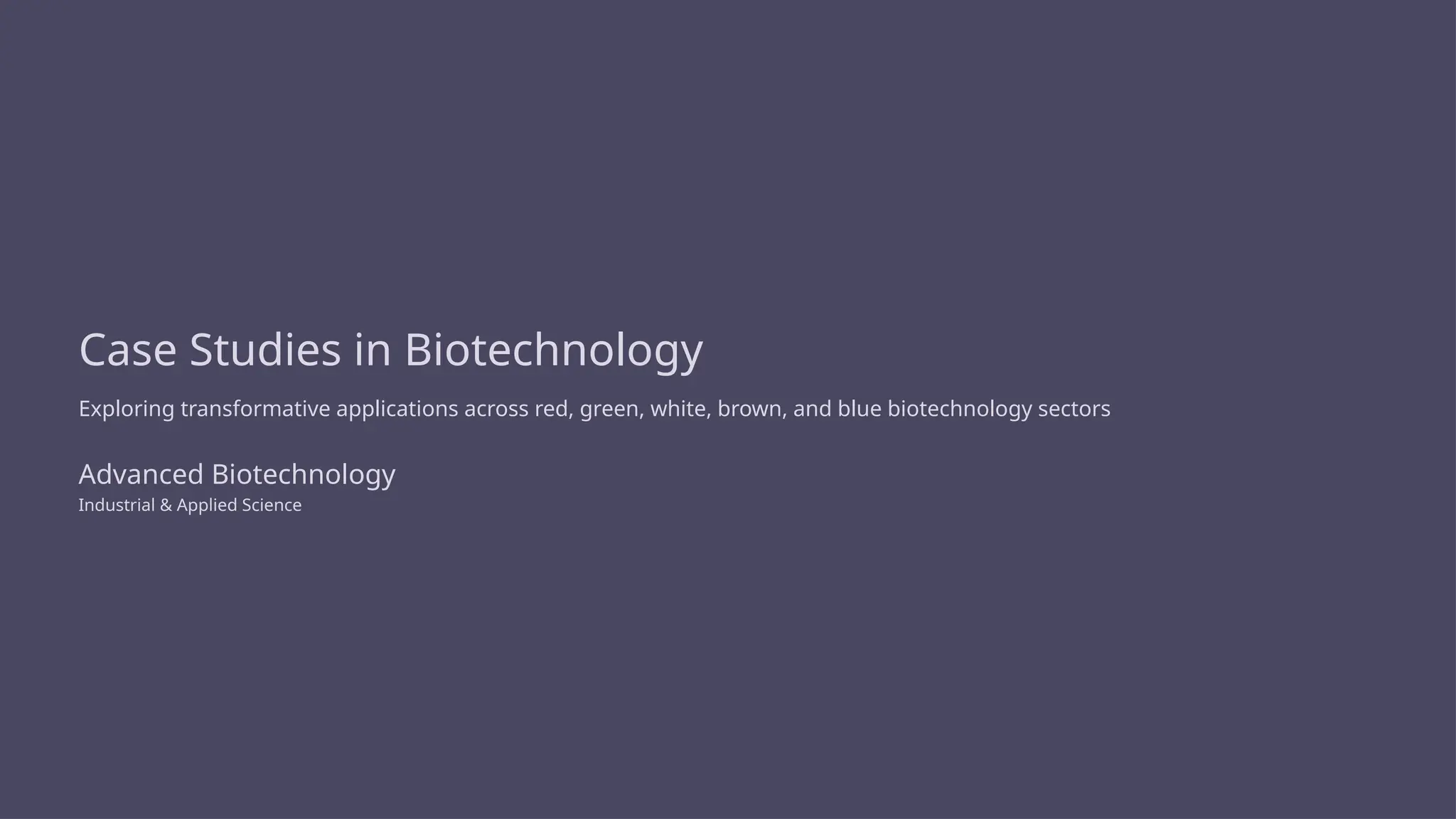 4. Various Case Studies in Biotechnology.pptx